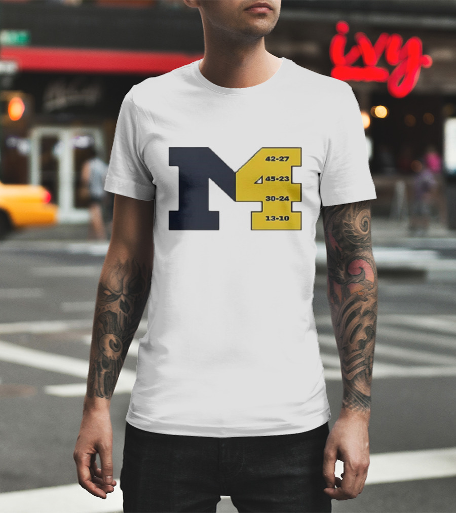 Michigan Wolverines M4 42-27 45-23 30-24 13-10 Fourth Consecutive Victory T-Shirt