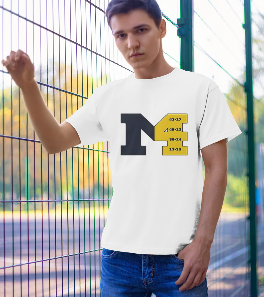 Michigan Wolverines M4 42-27 45-23 30-24 13-10 Fourth Consecutive Victory T-Shirt
