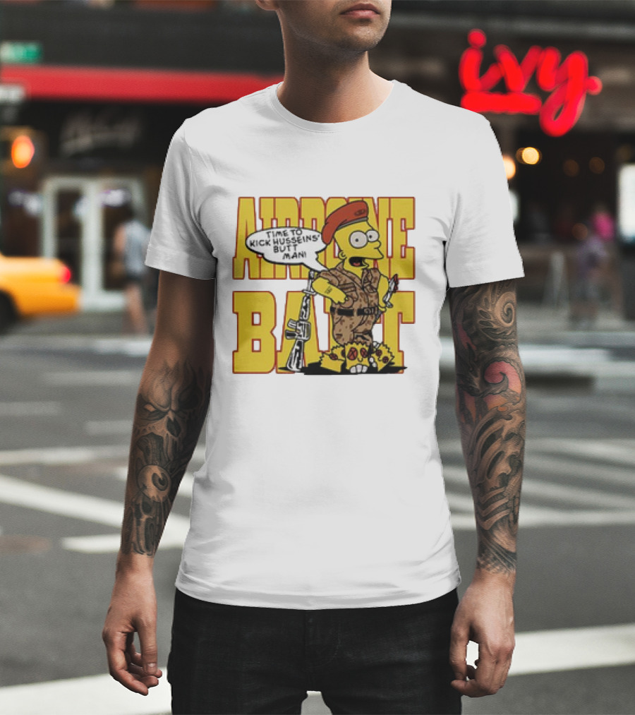 Airborne Bart Simpson Time To Kick Husseins’ Butt Man T-Shirt