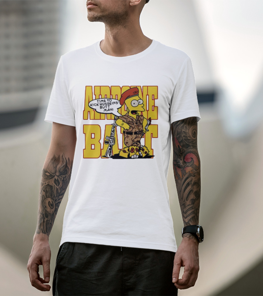 Airborne Bart Simpson Time To Kick Husseins’ Butt Man T-Shirt