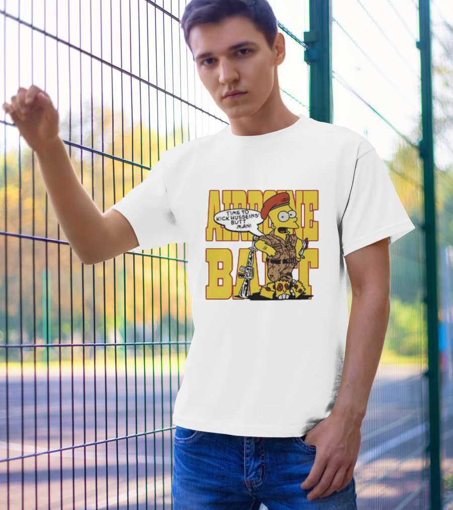 Airborne Bart Simpson Time To Kick Husseins’ Butt Man T-Shirt