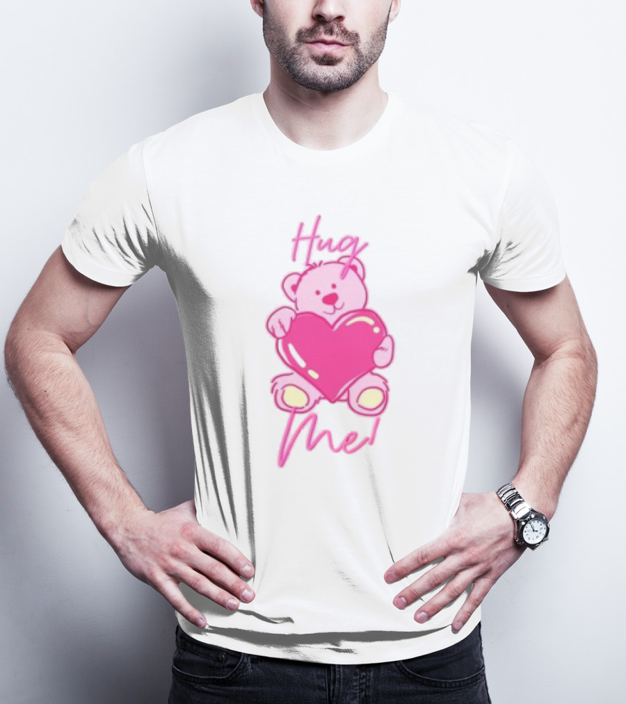 Hug Me Pink Bear Valentine's Day Love T-Shirt