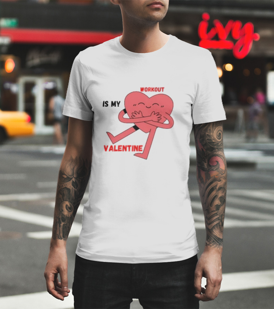 Is My Valentine Workout Heart Hugging Itself T-Shirt