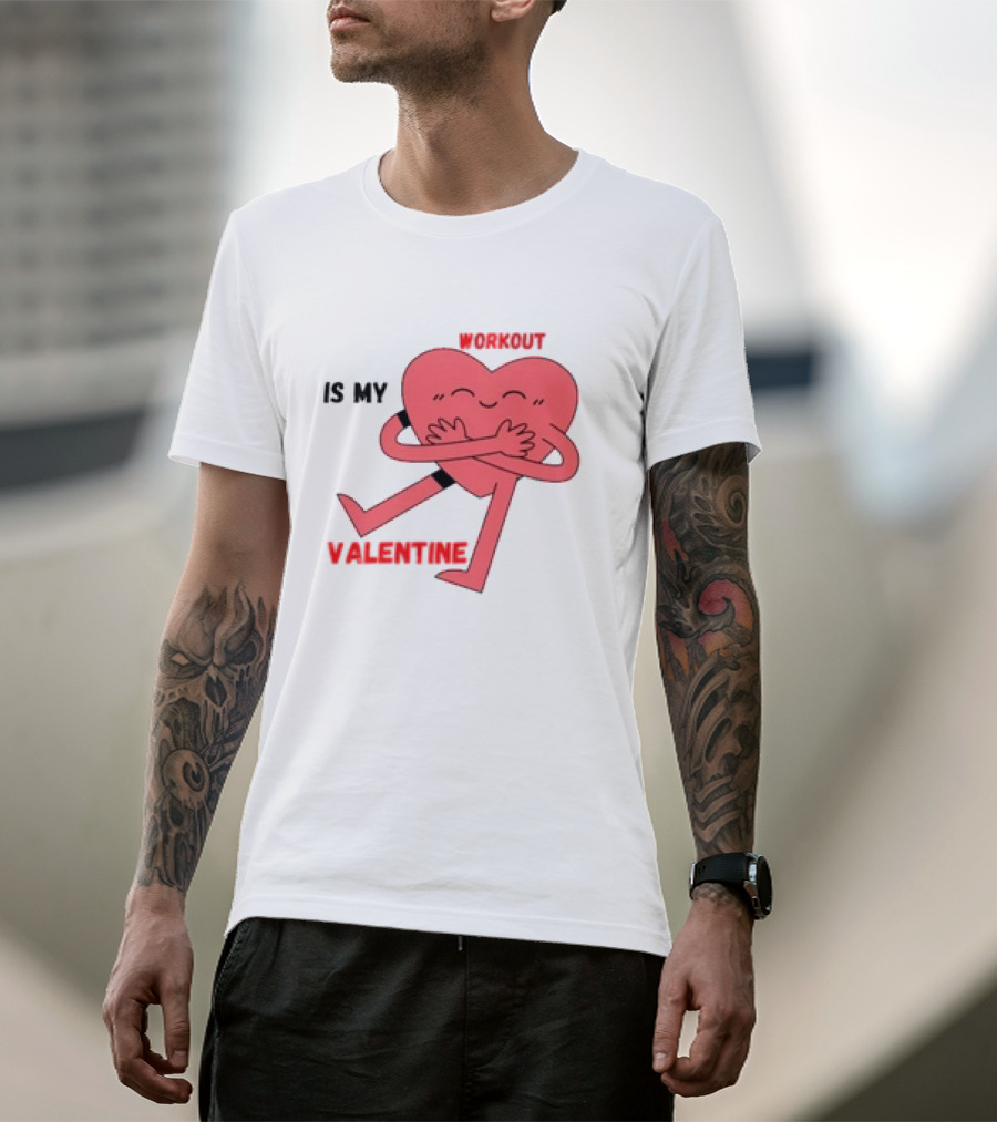 Is My Valentine Workout Heart Hugging Itself T-Shirt