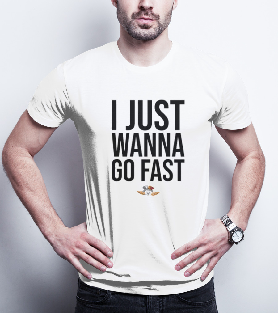 I Just Wanna Go Fast Talladega Nights Ricky Bobby Racing T-Shirt