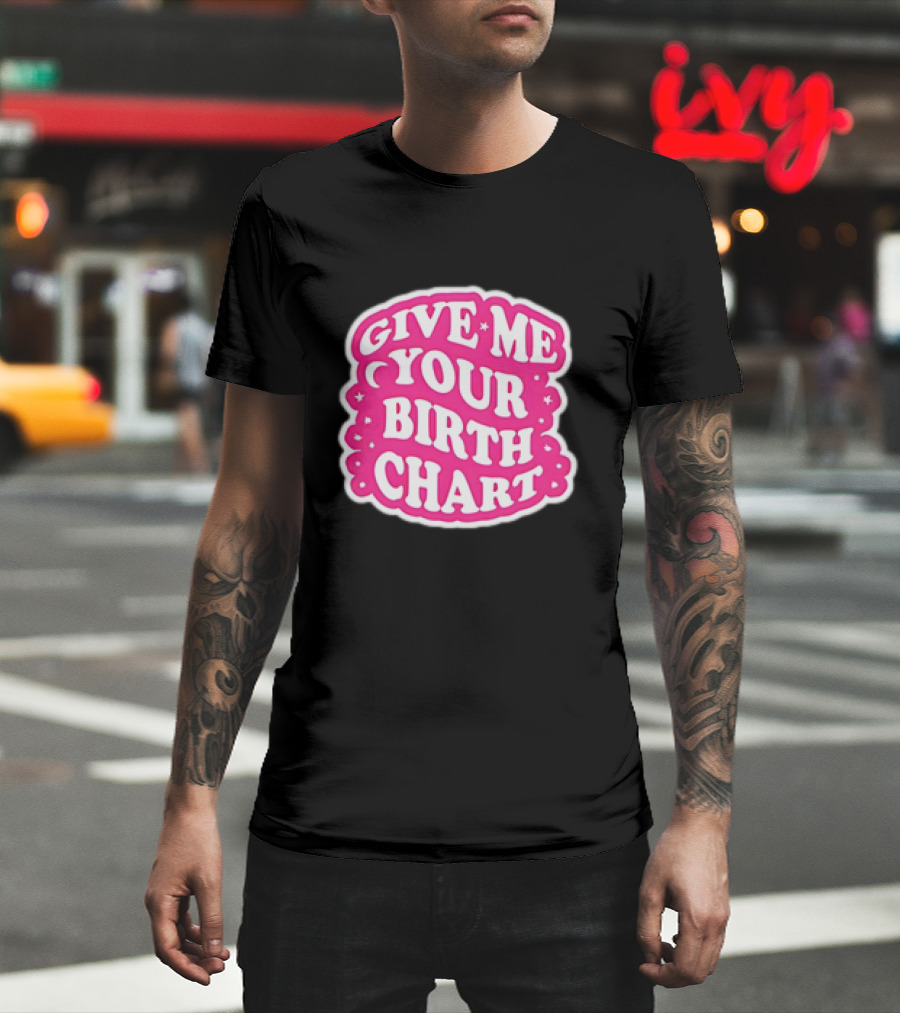 Give Me Your Birth Chart Retro Pink Text With Stars T-Shirt