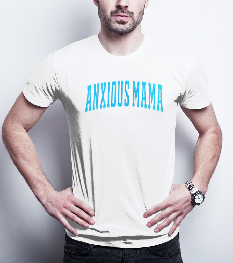 Anxious Mama Fueled By Love Caffeine And Constant Questioning T-Shirt