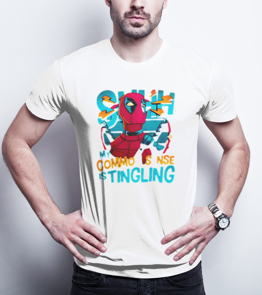 Deadpool Shh My Common Sense Is Tingling T-Shirt