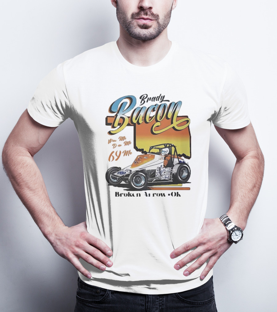 Brady Bacon Wine Me Dine Me 69 Me Broken Arrow OK Racing Car T-Shirt