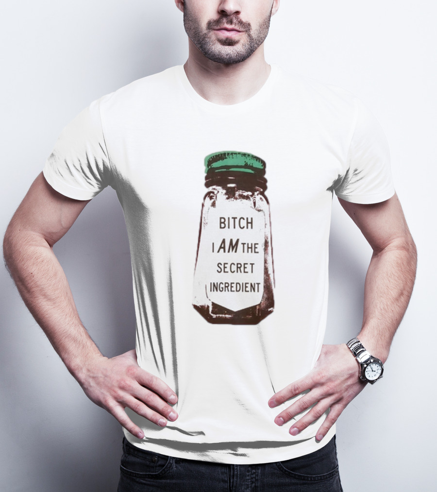 Bitch I Am The Secret Ingredient Jar T-Shirt