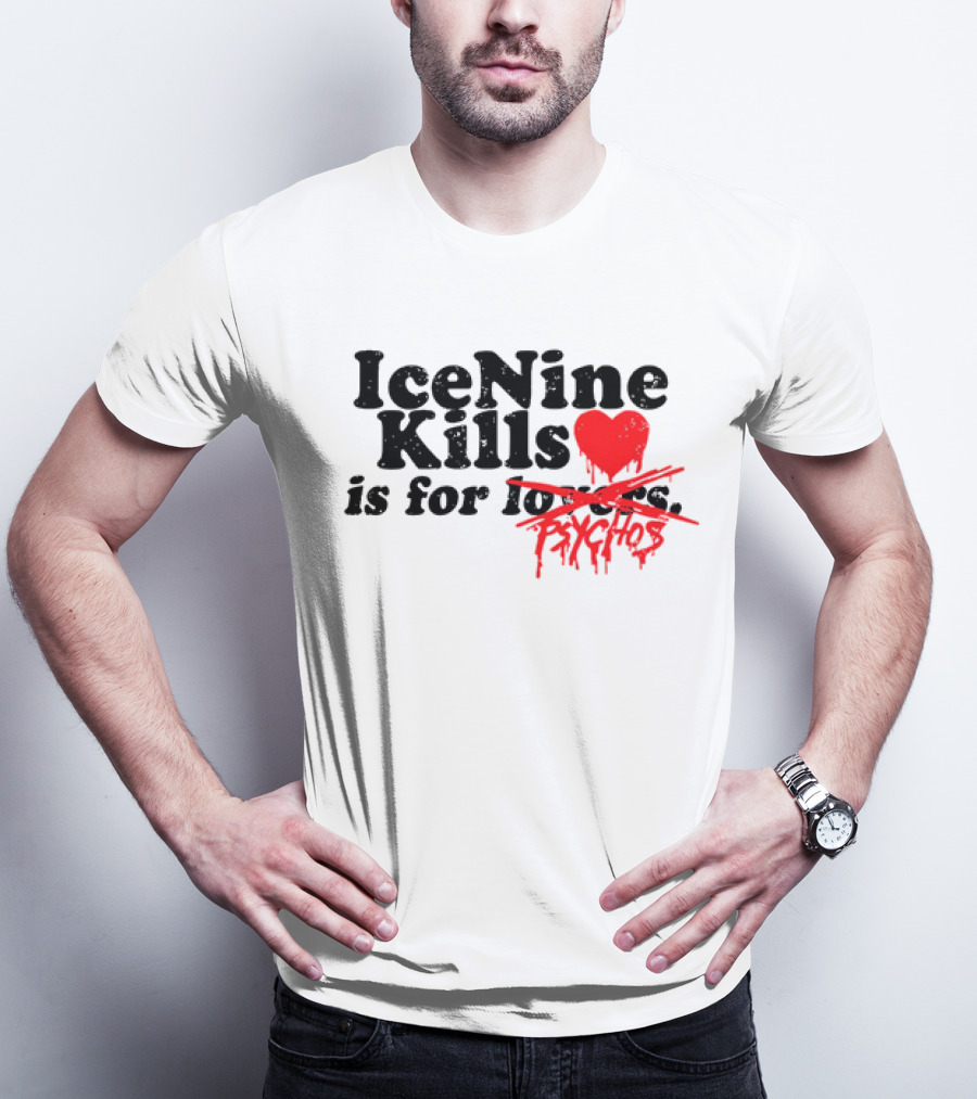 Ice Nine Kills Is For Psychos Lovers T-Shirt