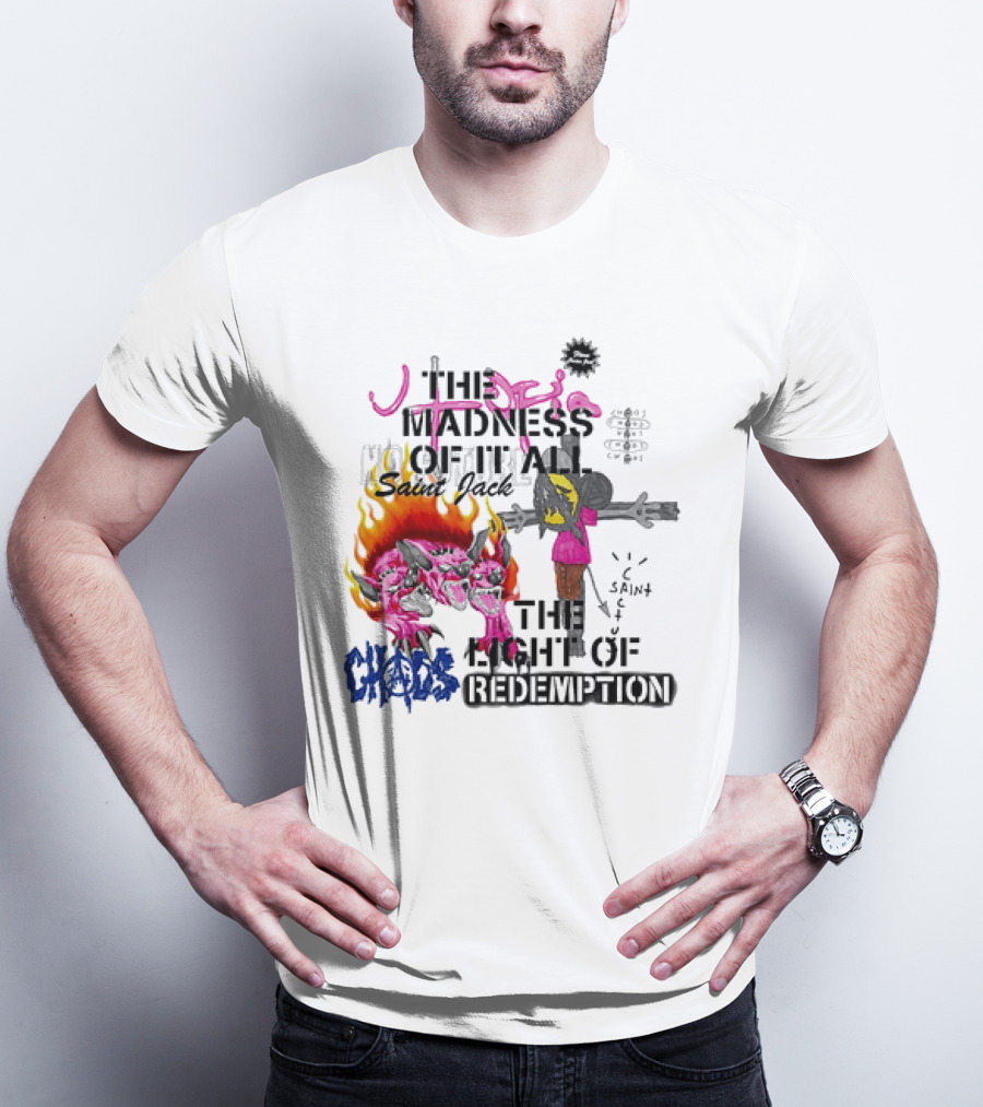 The Madness Of It All Saint Jack Chaos The Light Of Redemption T-Shirt