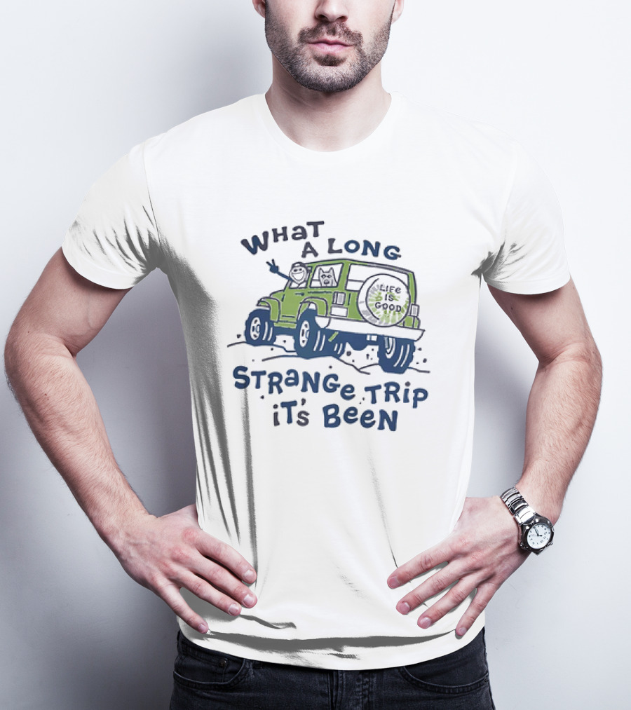 What A Long Strange Trip It's Been Life Is Good Jeep Adventure T-Shirt