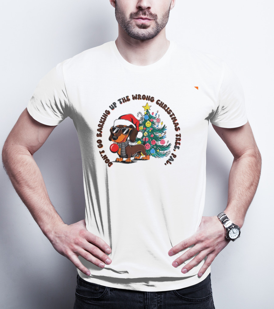 Don't Go Barking Up The Wrong Christmas Tree Pal Dachshund Santa Hat Sunglasses Christmas Tree T-Shirt