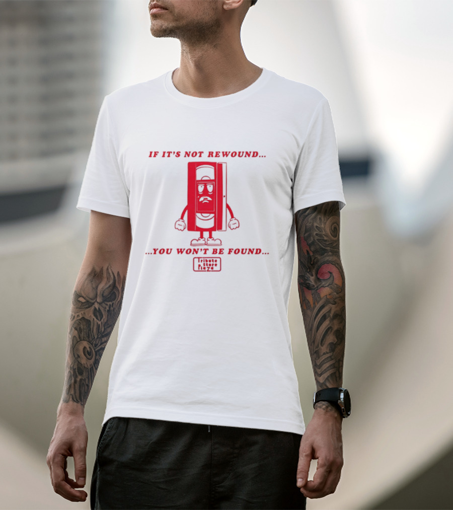 If It's Not Rewound You Won't Be Found Tribute Store Vizzé T-Shirt