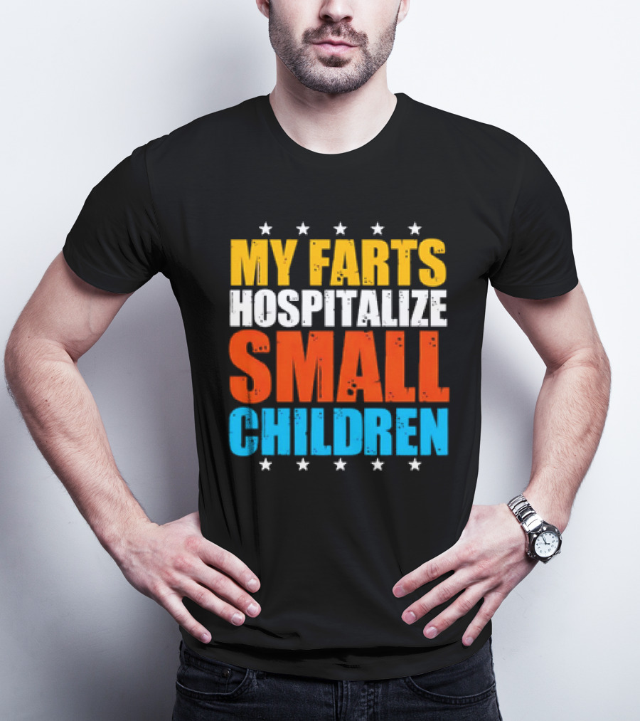 My Farts Hospitalize Small Children Stars Bold Impact T-Shirt