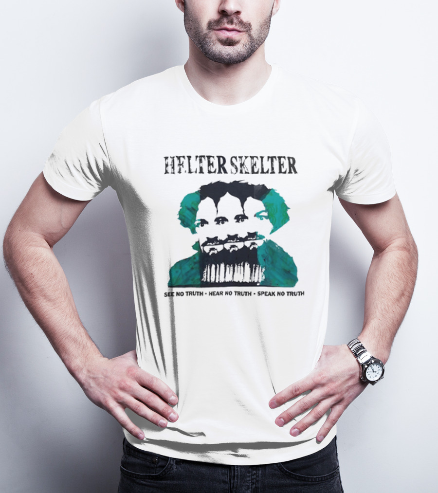 Helter Skelter See No Truth Hear No Truth Speak No Truth T-Shirt