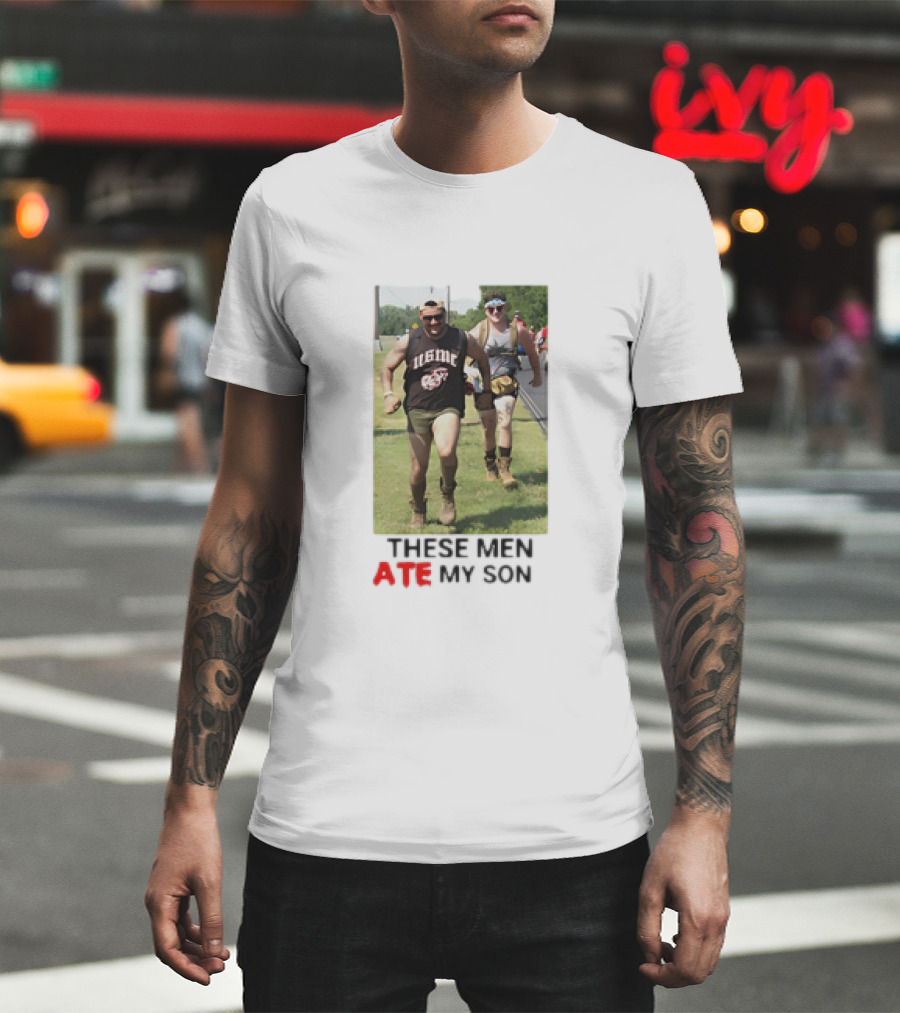 THESE MEN ATE MY SON Running Meme Marines T-Shirt