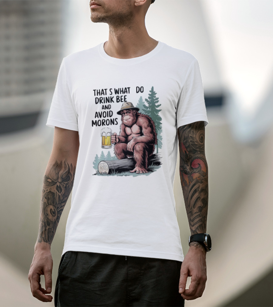 Bigfoot That’s What I Do Drink Beer And Avoid Morons In Forest With Mug T-Shirt
