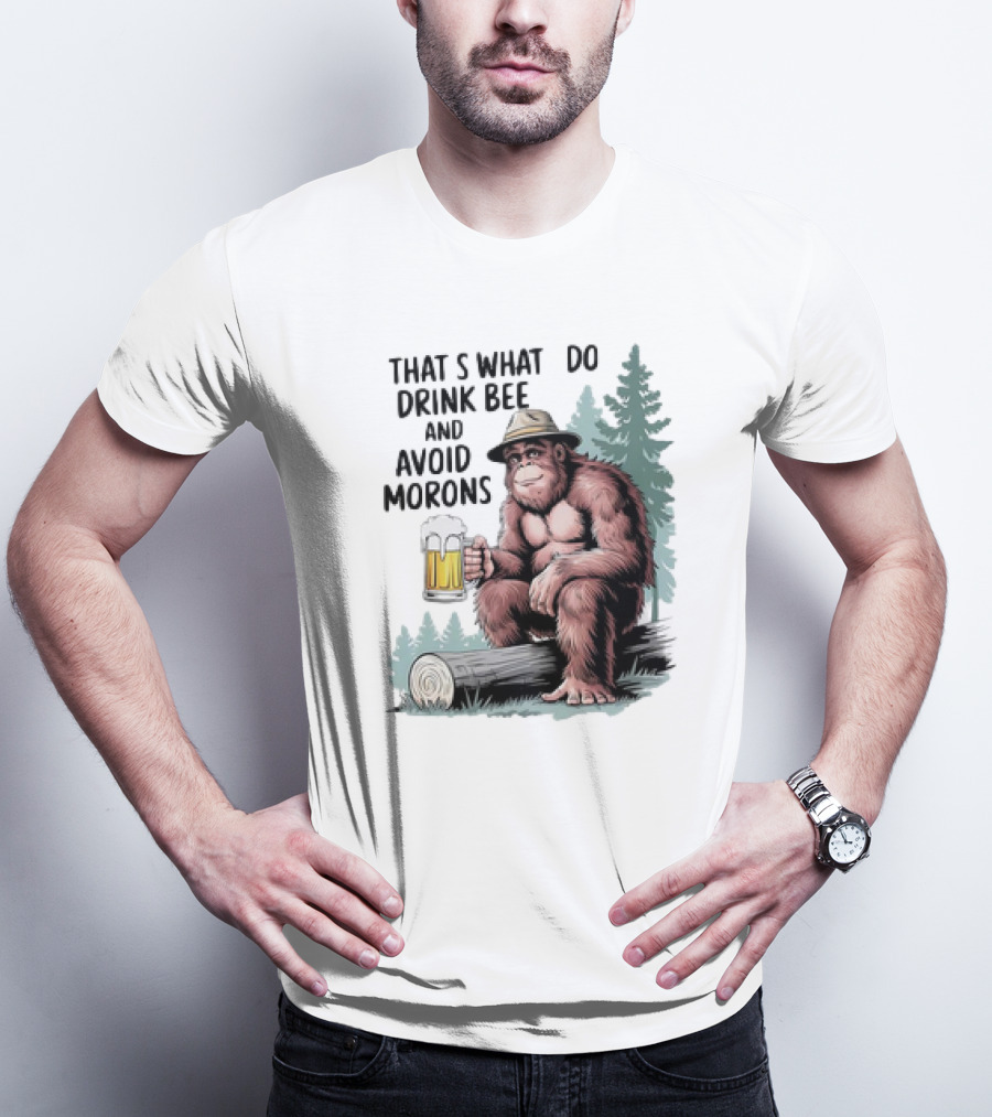 Bigfoot That’s What I Do Drink Beer And Avoid Morons In Forest With Mug T-Shirt