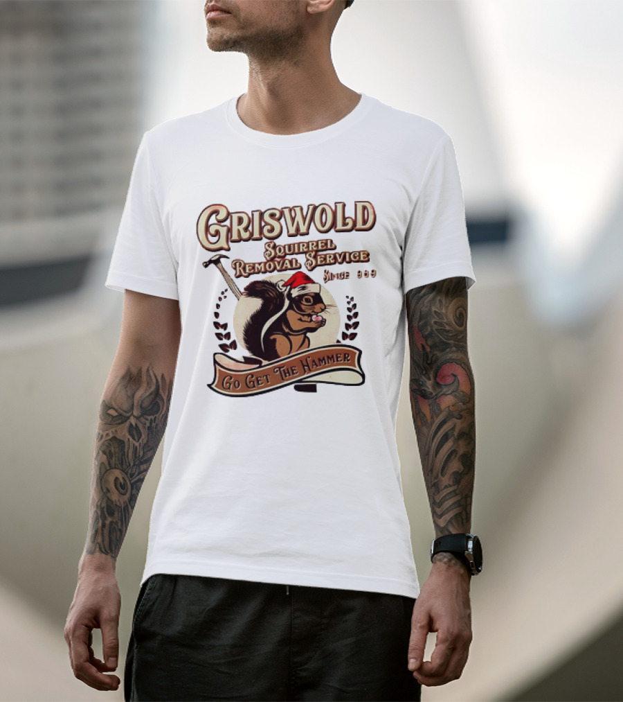 Griswold Squirrel Removal Service Since 1989 Go Get The Hammer T-Shirt