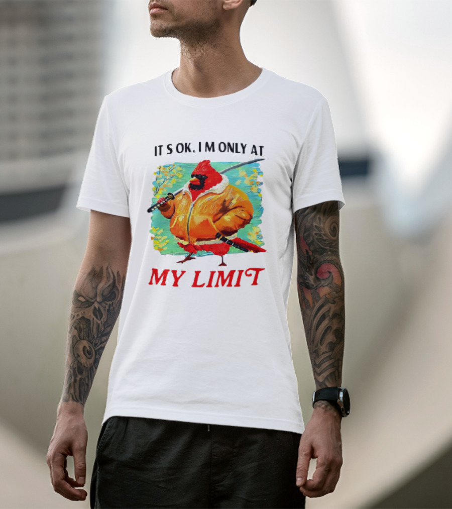 IT'S OK I'M ONLY AT MY LIMIT Samurai Cardinal With Sword In Orange Coat T-Shirt
