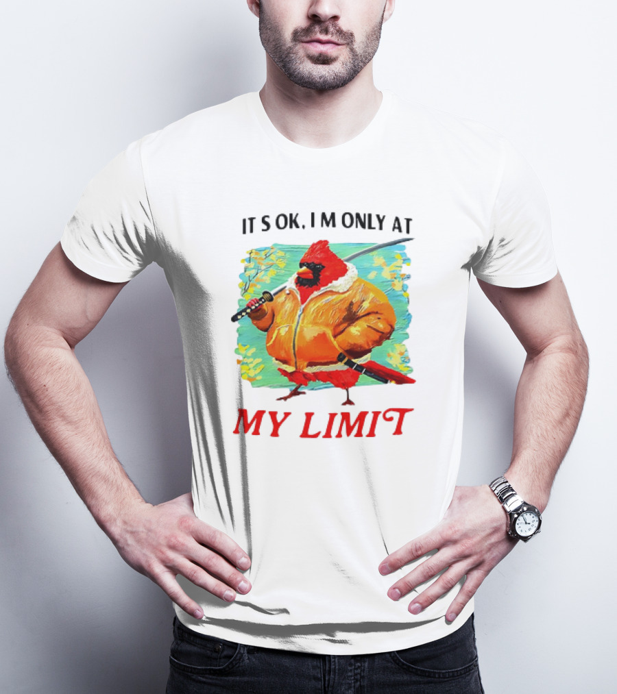 IT'S OK I'M ONLY AT MY LIMIT Samurai Cardinal With Sword In Orange Coat T-Shirt
