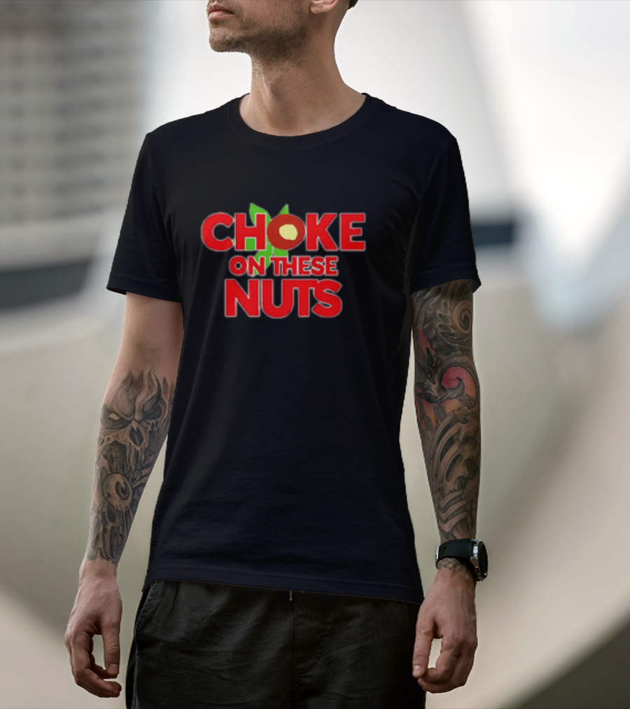 CHOKE ON THESE NUTS The Buckeye State T-Shirt