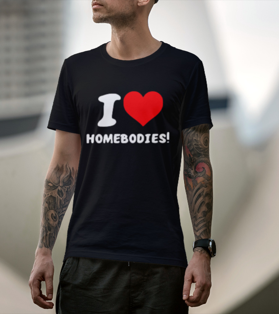 Nocapkoby I Love Homebodies Heart T-Shirt