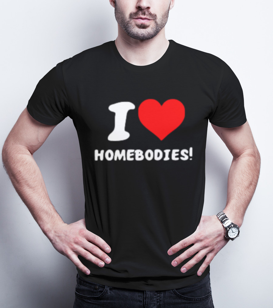 Nocapkoby I Love Homebodies Heart T-Shirt