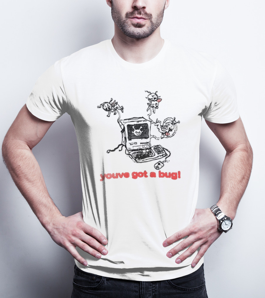 You've Got A Bug Computer Cartoon Bugs T-Shirt