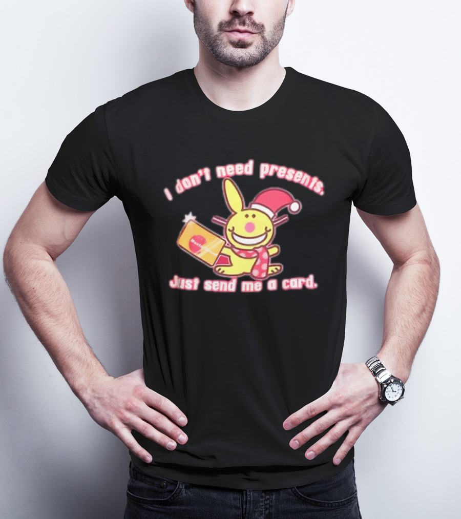 I Don’t Need Presents Just Send Me A Card Happy Bunny Santa Hat T-Shirt