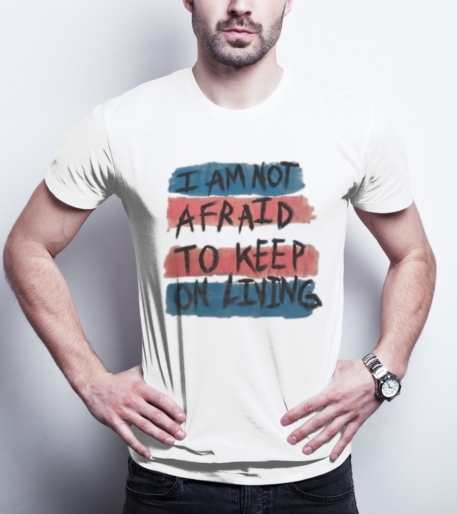 I Am Not Afraid To Keep On Living Song Lyric Text Over Red And Blue Stripes T-Shirt