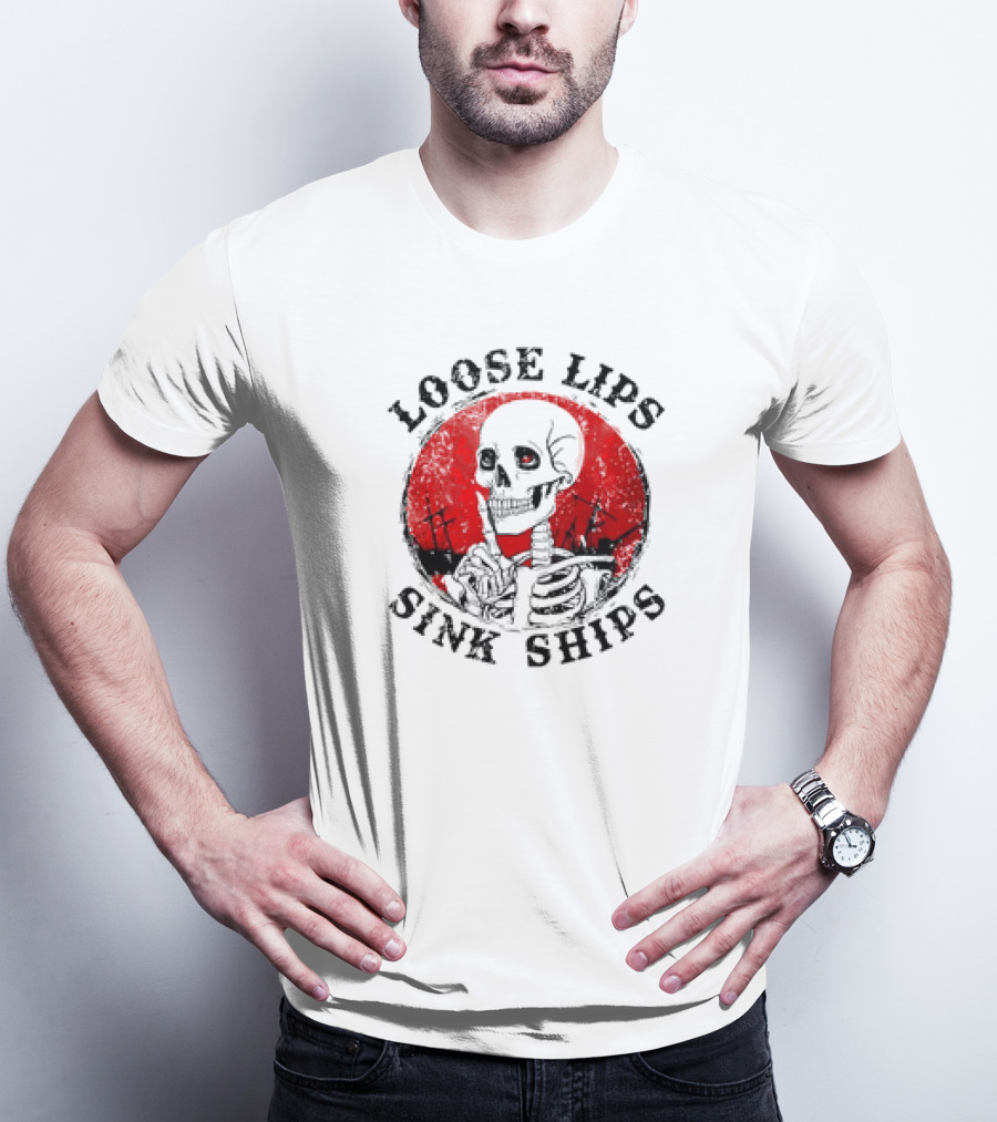 Loose Lips Sink Ships Skeleton T-Shirt