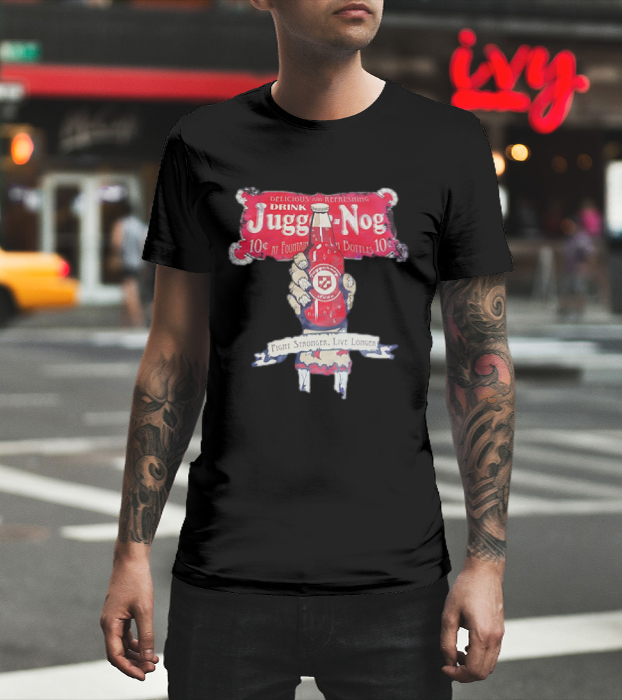 Juggernog Drink Delicious Refreshing Fight Stronger Live Longer T-Shirt