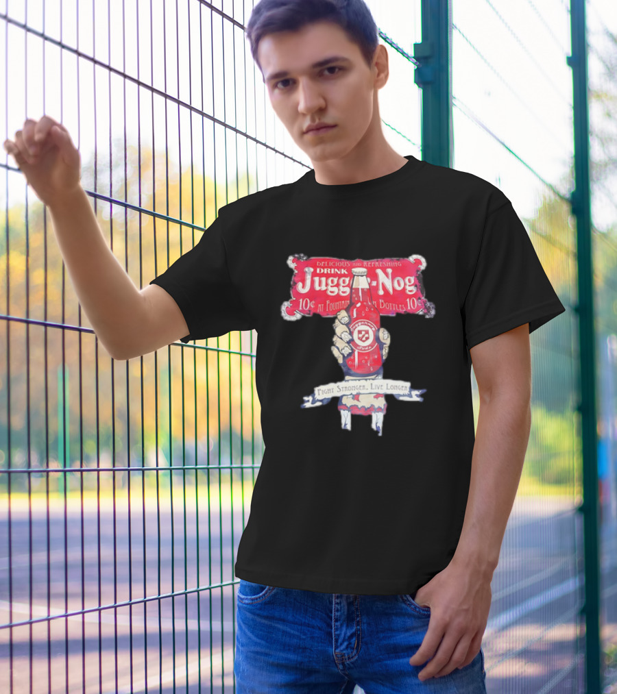 Juggernog Drink Delicious Refreshing Fight Stronger Live Longer T-Shirt
