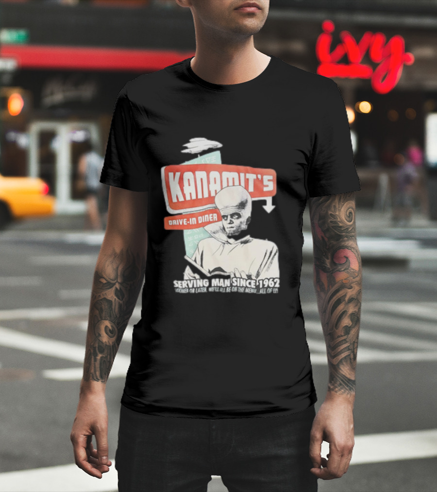 Kanamit's Drive-In Diner Serving Man Since 1962 Sooner Or Later We'll All Be On The Menu All Of Us T-Shirt