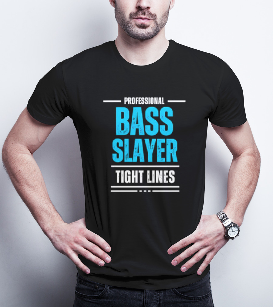 Professional Bass Slayer Tight Lines Fishing Enthusiast T-Shirt