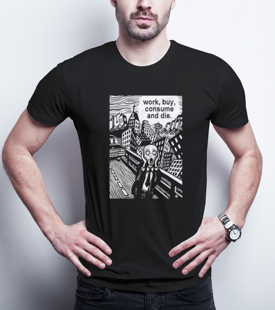Work Buy Consume And Die Scream Cityscape T-Shirt