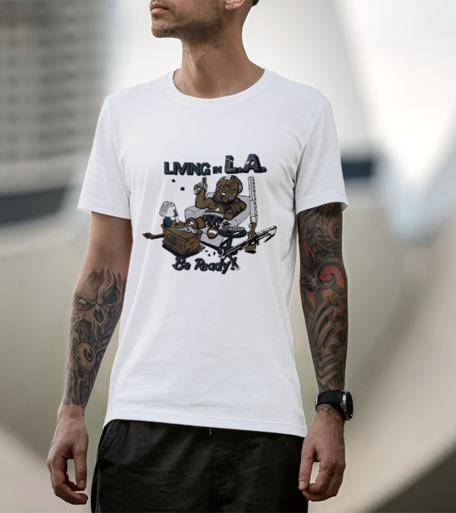 Living In L.A. Be Ready Dog With Gun T-Shirt