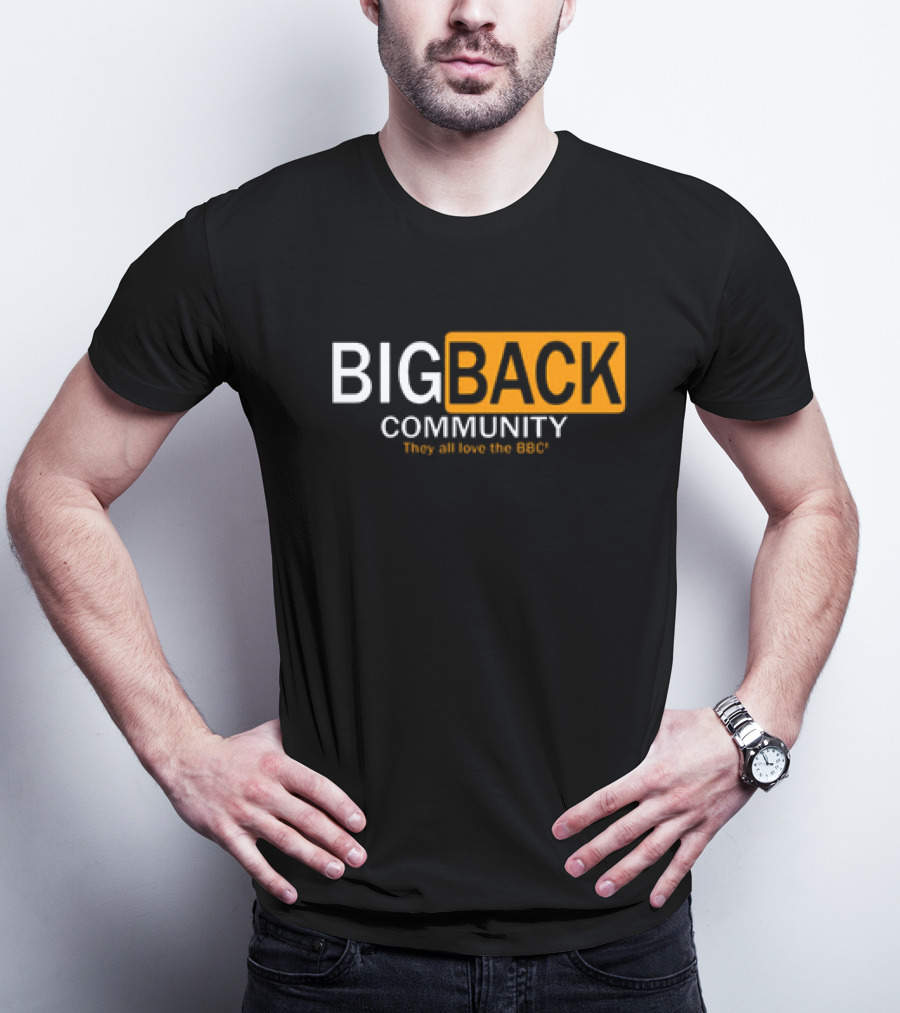 Big Back Community They All Love BBC T-Shirt