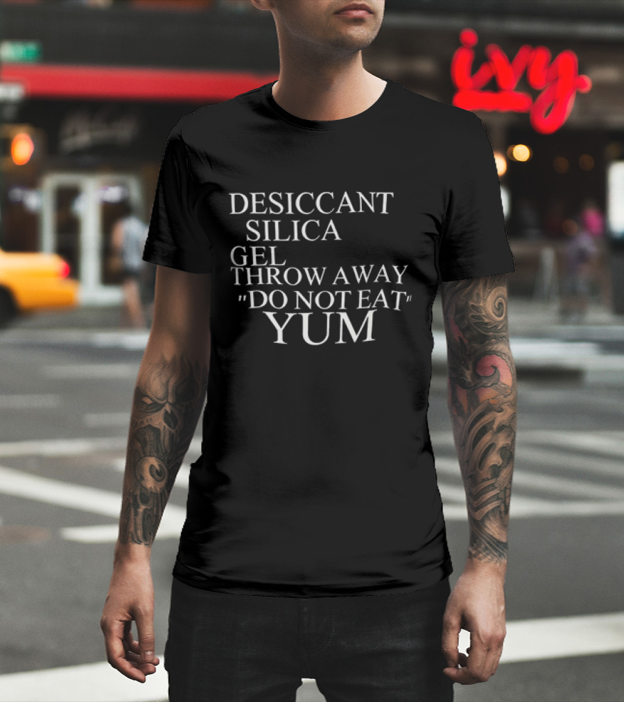 Desiccant Silica Gel Throw Away Do Not Eat Yum Warning Label T-Shirt