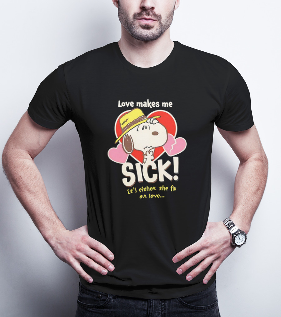 Snoopy Love Makes Me Sick It's Either The Flu Or Love Heart Hat T-Shirt