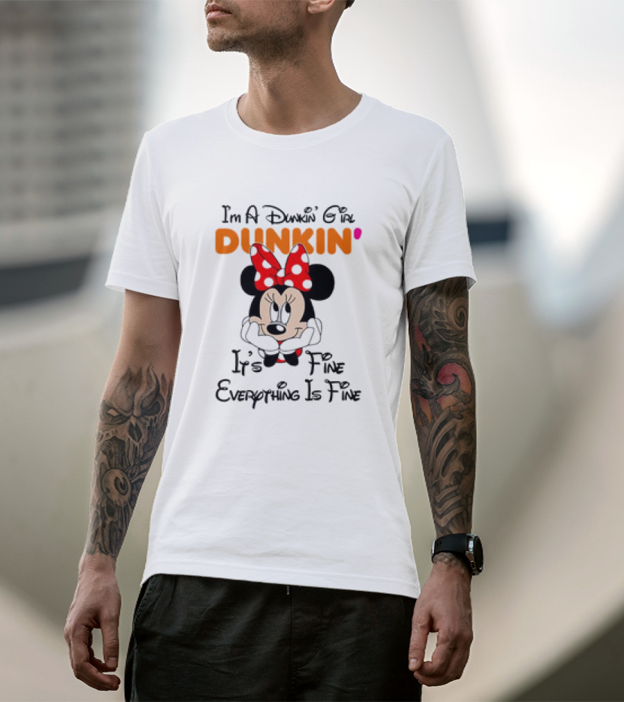 I'm A Dunkin' Girl Minnie Mouse It's Fine Everything Is Fine T-Shirt