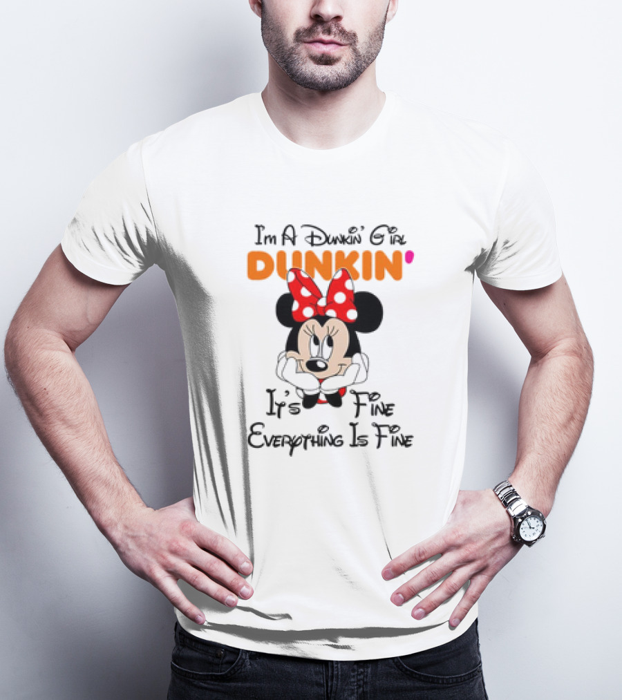 I'm A Dunkin' Girl Minnie Mouse It's Fine Everything Is Fine T-Shirt