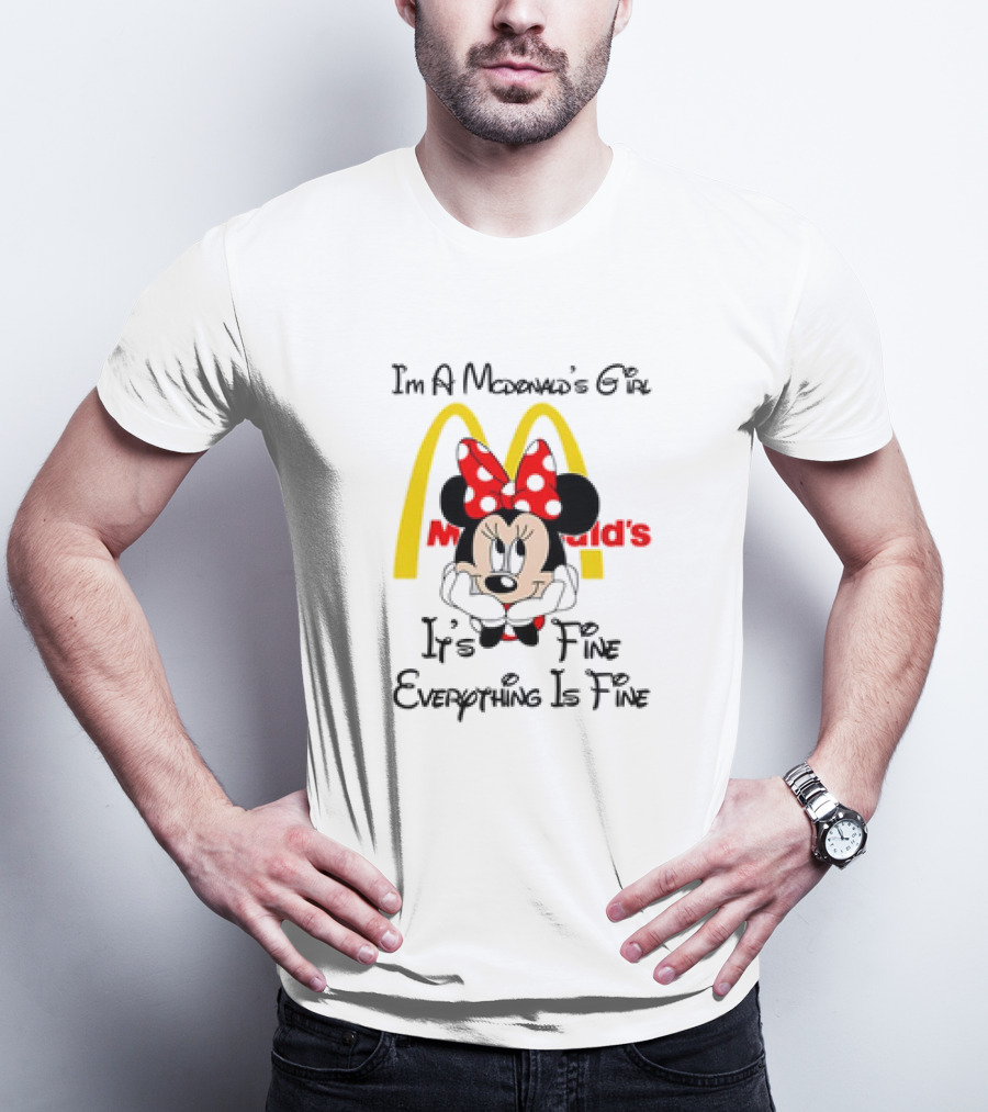 I'm A McDonald's Girl Minnie Mouse It's Fine Everything Is Fine T-Shirt