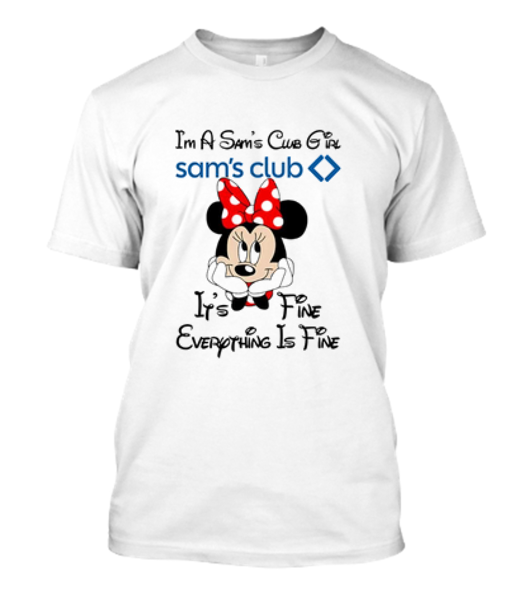 I'm A Sam's Club Girl Sam's Club Minnie Mouse It's Fine Everything Is Fine T-Shirt