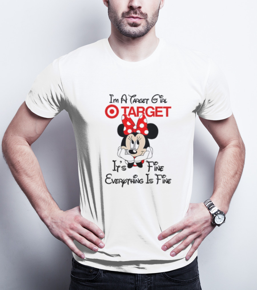 I'm A Target Girl Minnie Mouse It's Fine Everything Is Fine T-Shirt