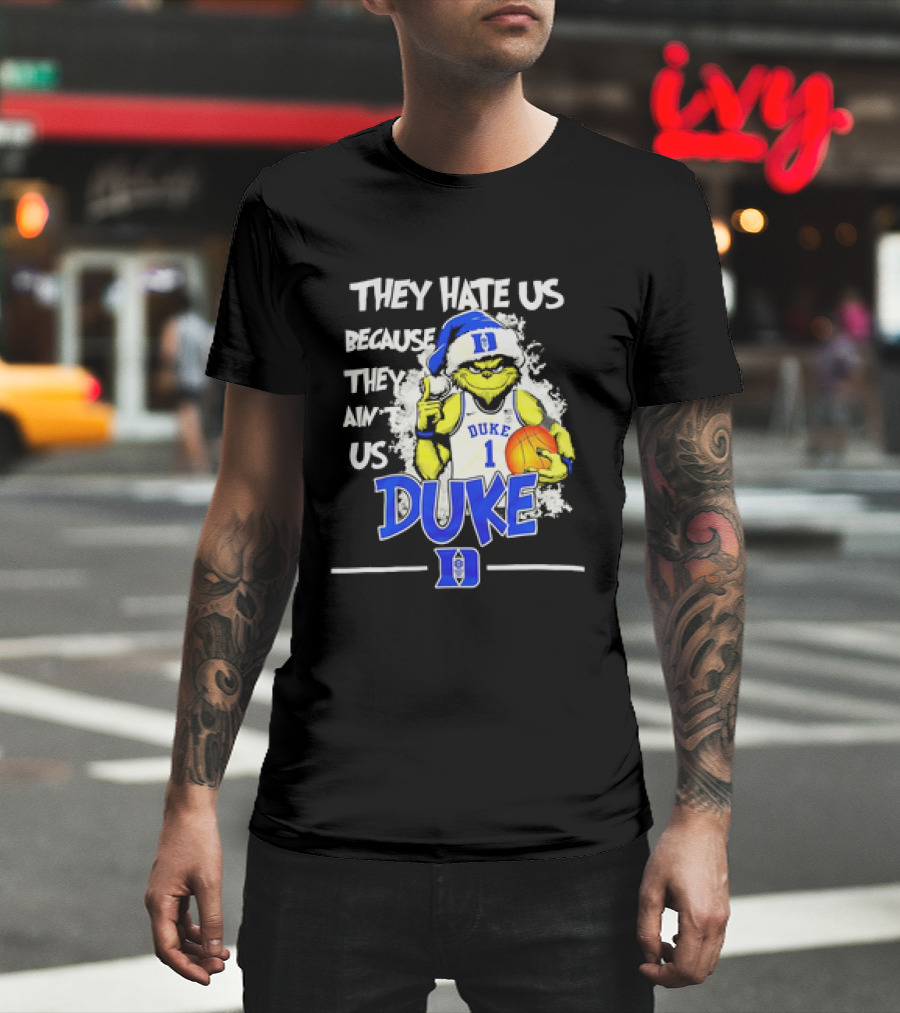 They Hate Us Because They Ain't Us Duke Blue Devils Grinch Christmas Basketball T-Shirt