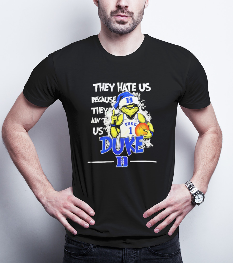They Hate Us Because They Ain't Us Duke Blue Devils Grinch Christmas Basketball T-Shirt